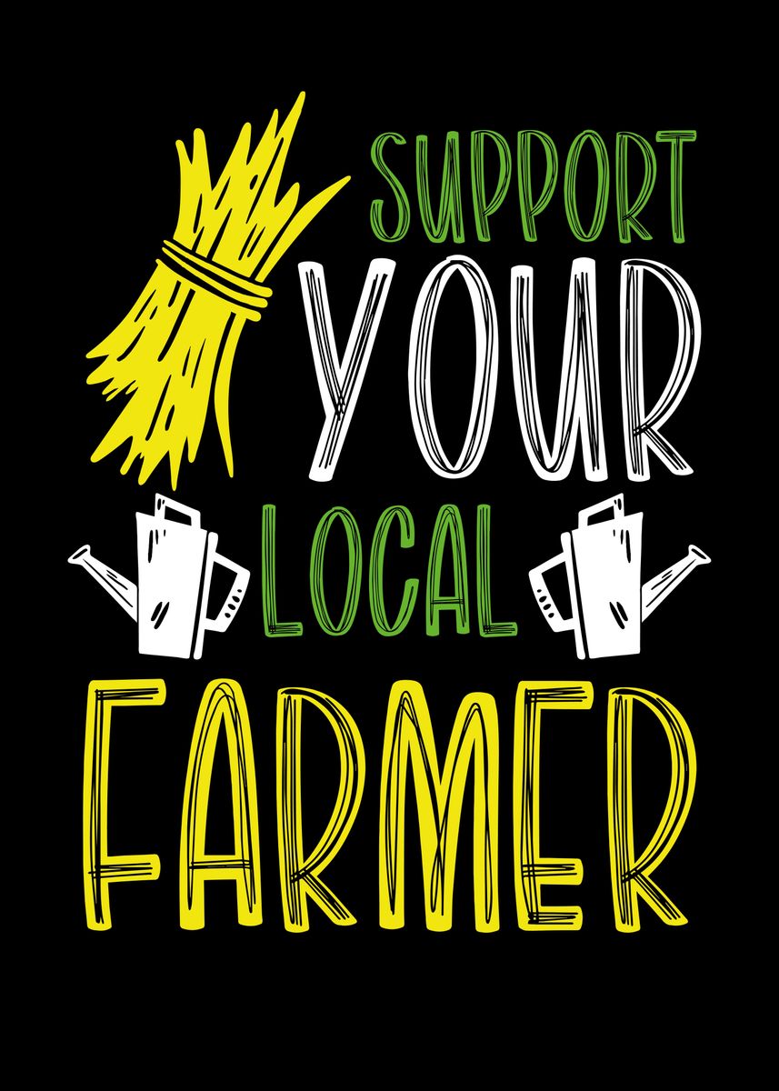 'Support your local farmer' Poster, picture, metal print, paint by BeMi ...