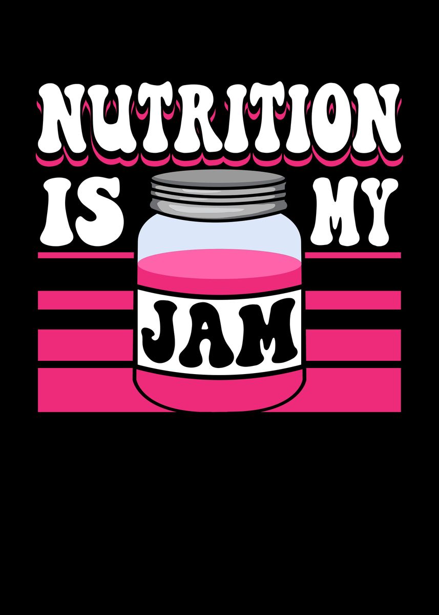 'Nutrition Is My Jam' Poster, picture, metal print, paint by Uwe ...