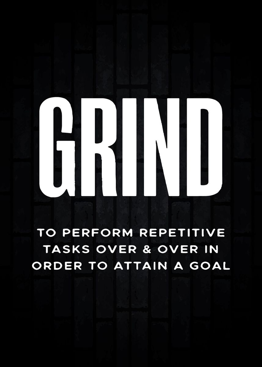 'Grind To Perform Repetitiv' Poster, picture, metal print, paint by Art ...