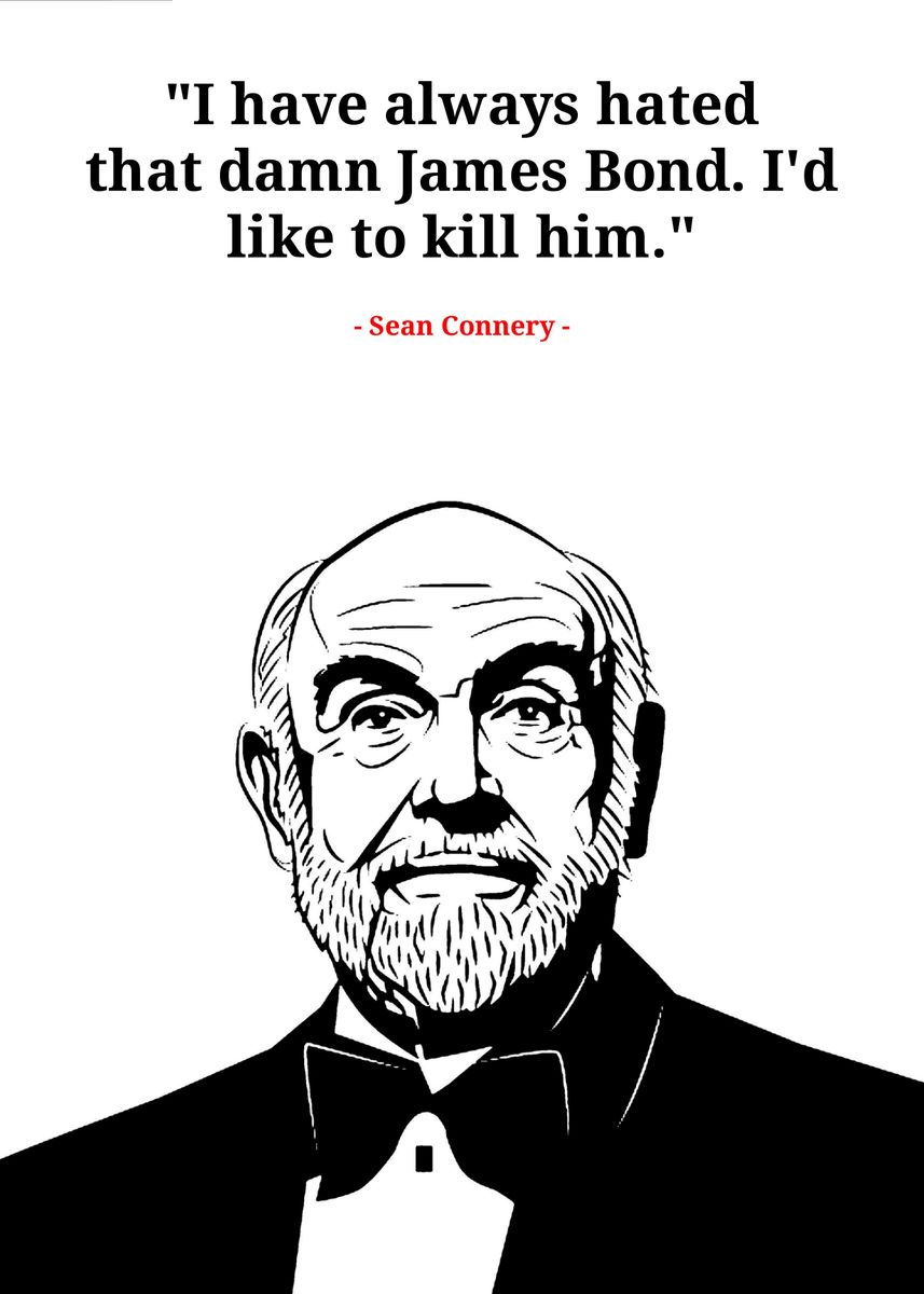 'Sean Connery quotes ' Poster, picture, metal print, paint by iwak ayam ...