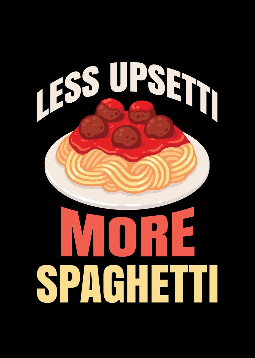 'Less Upsetti more' Poster by ML Arts | Displate