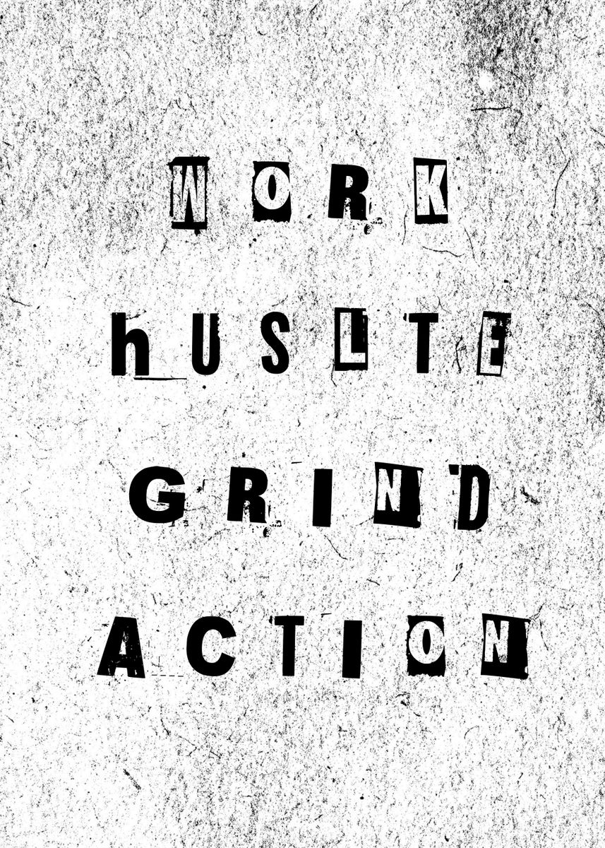 'Work Hustle Grind Action' Poster, picture, metal print, paint by ...