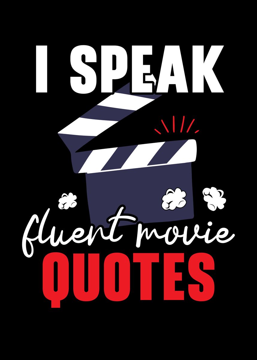 'Speak Fluent Movie Quotes' Poster, picture, metal print, paint by NAO ...