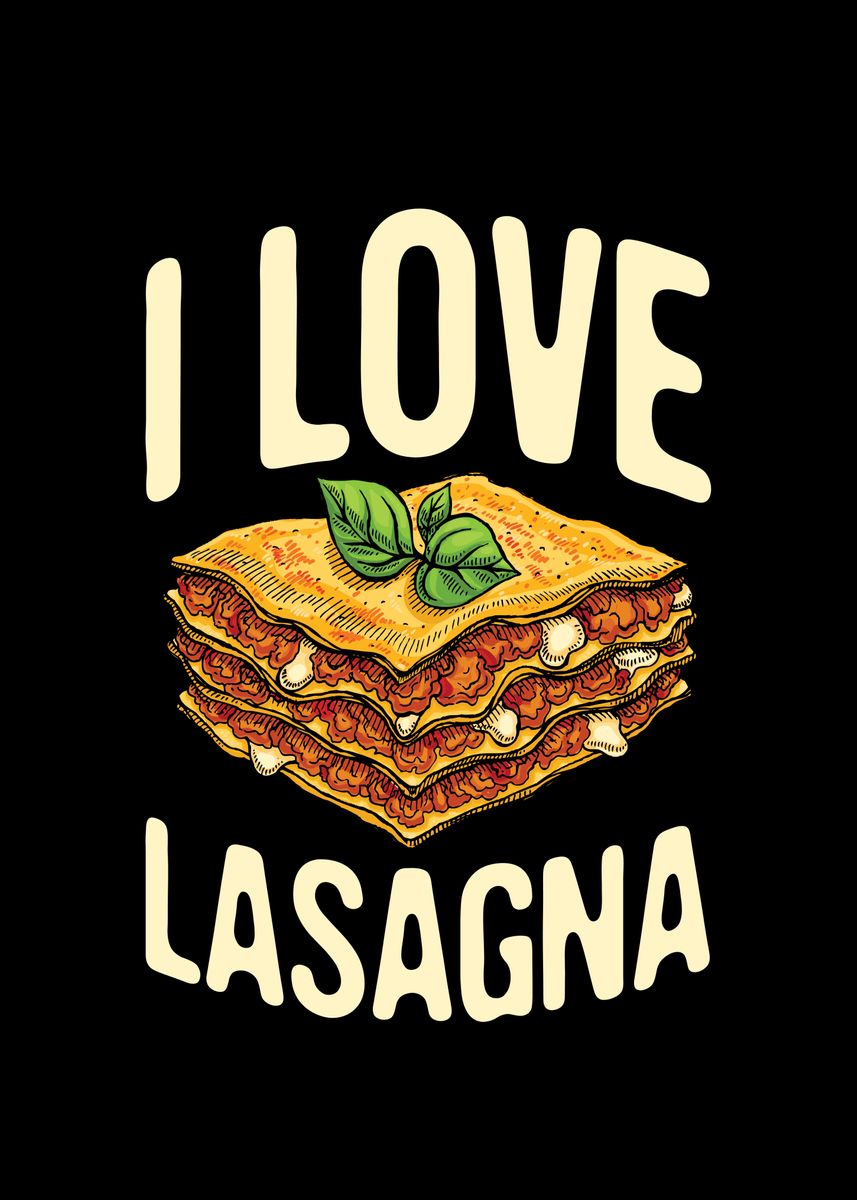 'I Love Lasagna for all' Poster, picture, metal print, paint by ML Arts ...