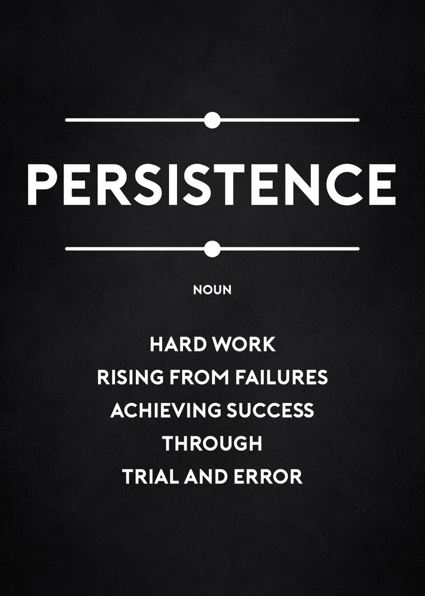 'Persistence definition' Poster, picture, metal print, paint by ...