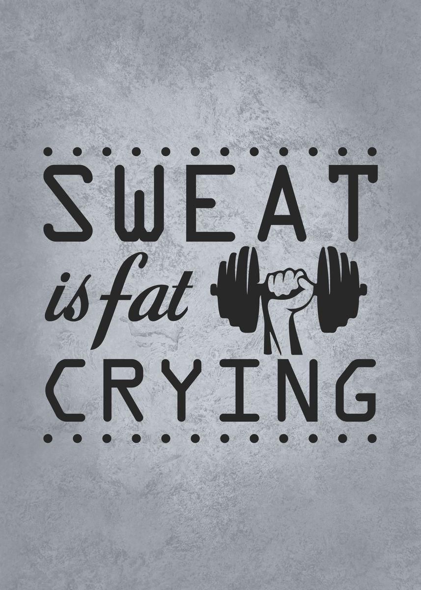 'Sweat Is Fat Crying' Poster, picture, metal print, paint by GOHAN ...