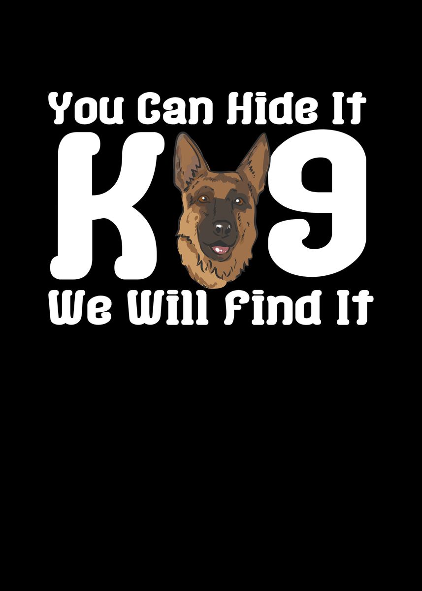 'You Can Hide It K9 We Will' Poster by Uwe Seibert | Displate