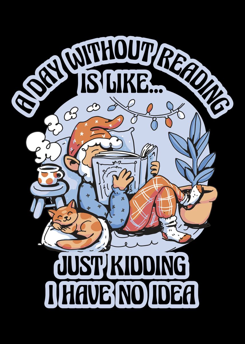 'A Day Without Reading' Poster by CatRobot | Displate
