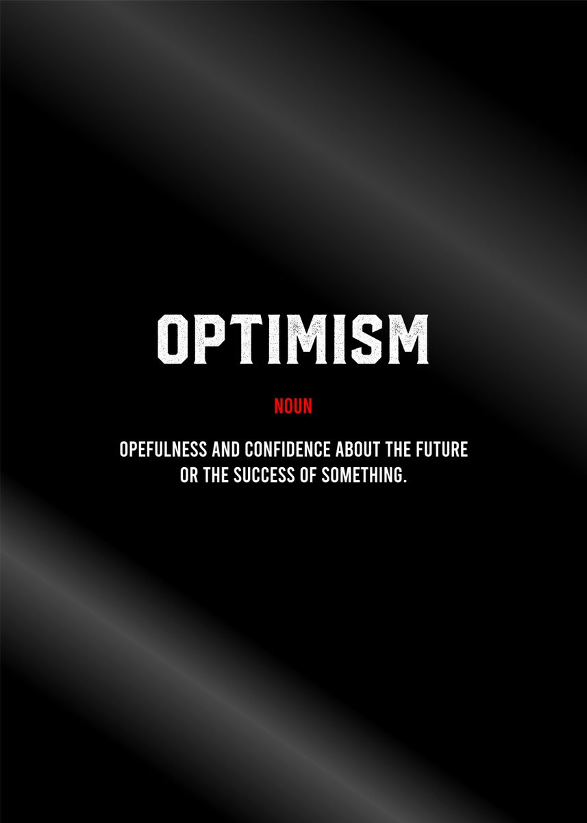 'optimism definition' Poster, picture, metal print, paint by The ...