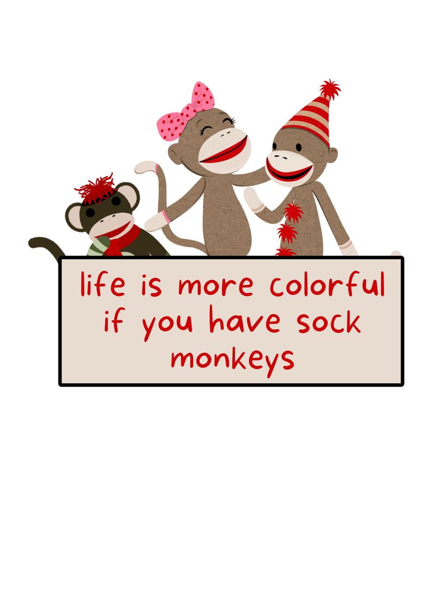 'Sock Monkey Life Is More' Poster by Ramona Bruner | Displate