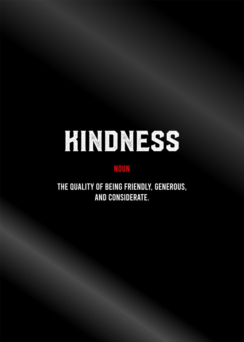 'kindness definition' Poster, picture, metal print, paint by The ...