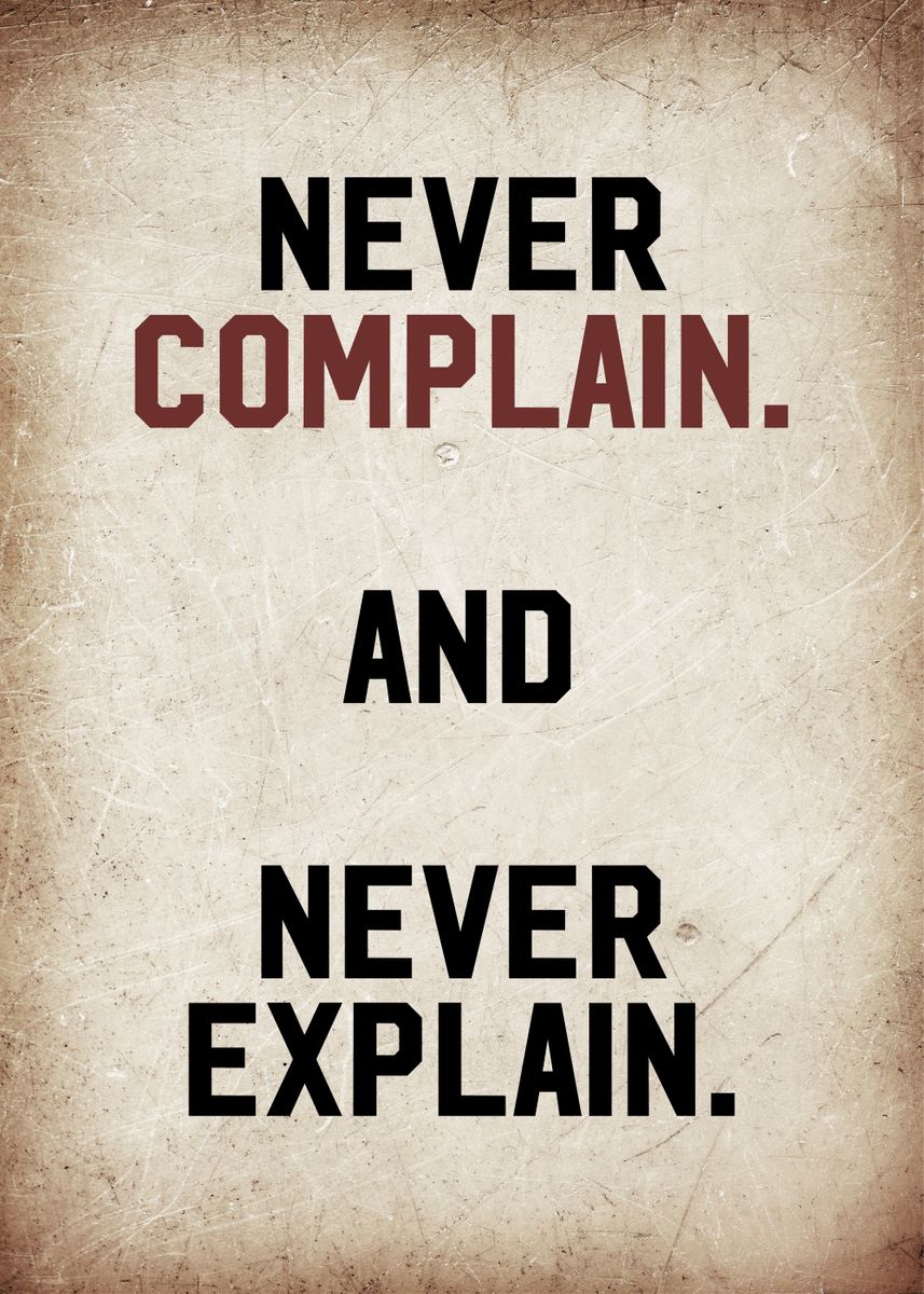 'never complain and explain' Poster by Trending Posters Art prints ...