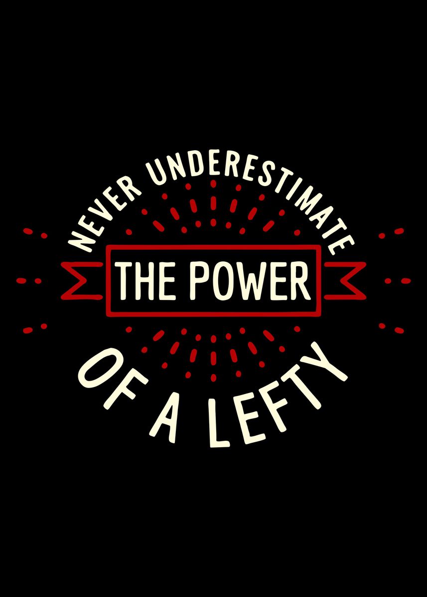 'the power if lefty' Poster, picture, metal print, paint by slaway ...