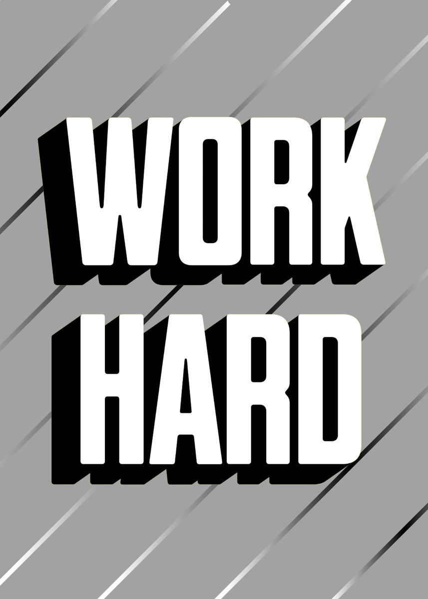 'Work Hard' Poster, picture, metal print, paint by SapientiaB | Displate