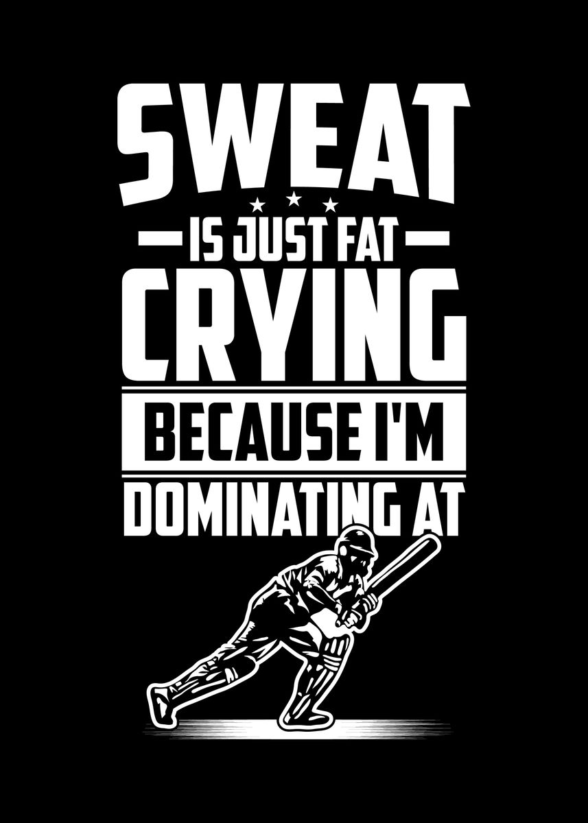 'Sweat is just fat crying' Poster, picture, metal print, paint by BeMi ...