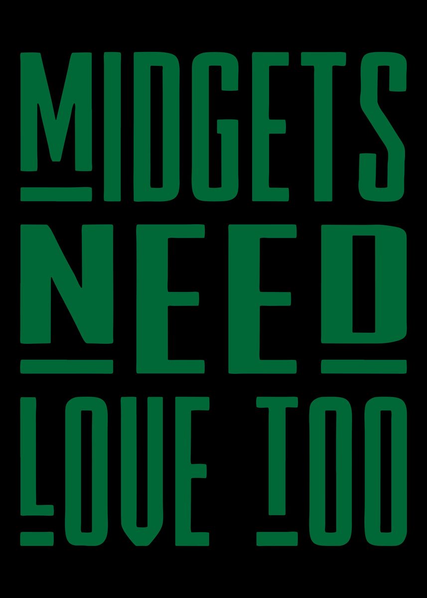 'midgets need love too' Poster, picture, metal print, paint by slaway ...