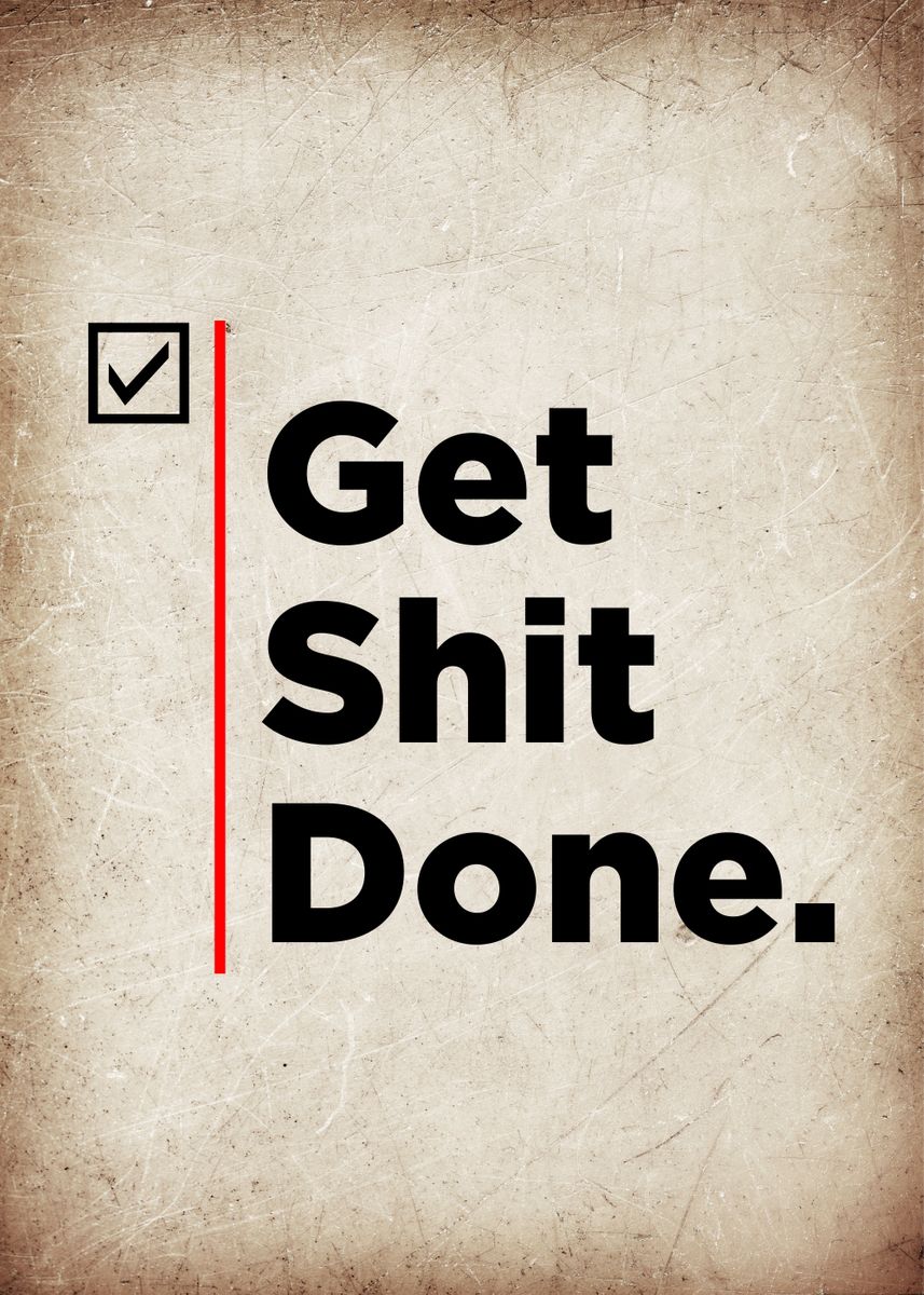 'get shit done' Poster by Trending Displate Posters | Displate