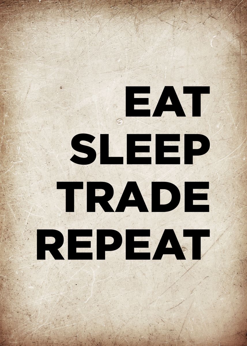 'eat sleep trade repeat' Poster, picture, metal print, paint by Limited ...