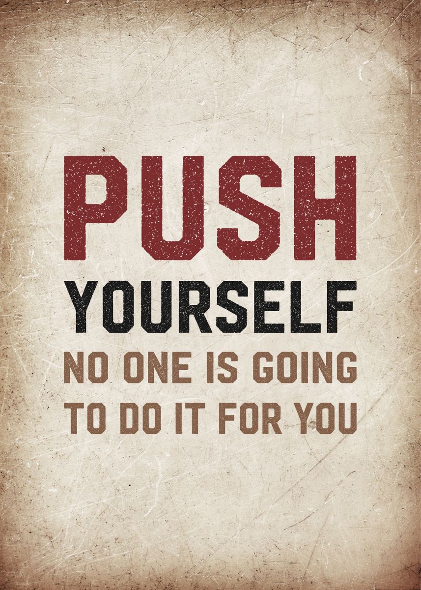 'push yourself' Poster, picture, metal print, paint by Limited Edition ...