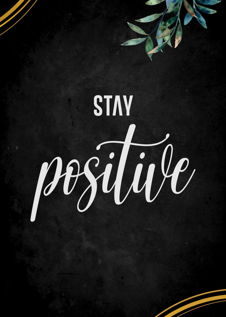 'stay positive' Poster, picture, metal print, paint by yunur mawan ...