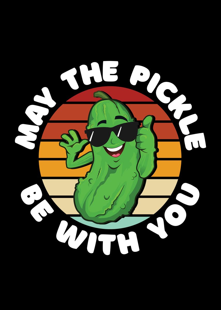 'May The Pickle Be With You' Poster, picture, metal print, paint by ZS ...