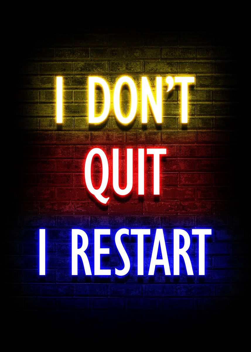 'I Dont Quit I Restart' Poster by Black Four | Displate
