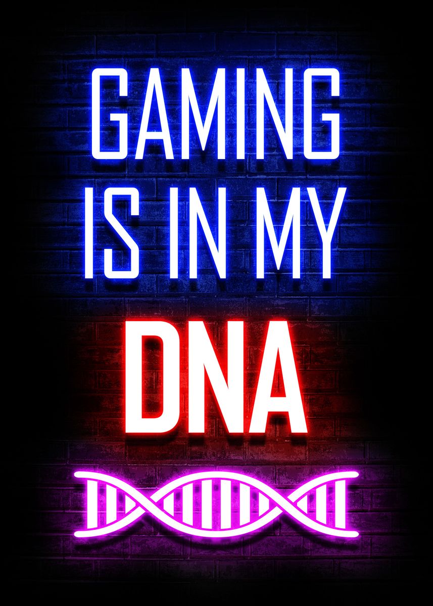 'Gaming Is In My DNA' Poster, picture, metal print, paint by Black Four ...