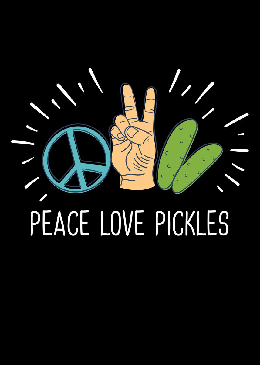 'Peace Love Pickles' Poster by ZS C O M M E R C E | Displate