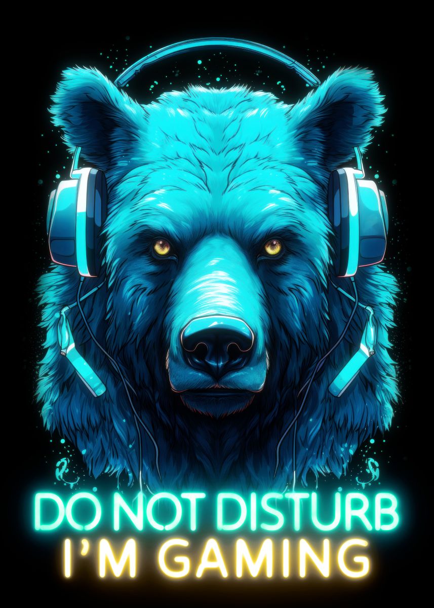 'Bear Gaming Dont Disturb' Poster, picture, metal print, paint by ...