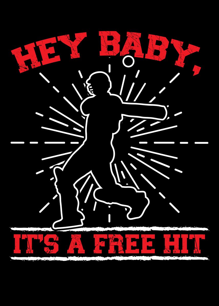 'Its a free hit in the cric' Poster, picture, metal print, paint by ...