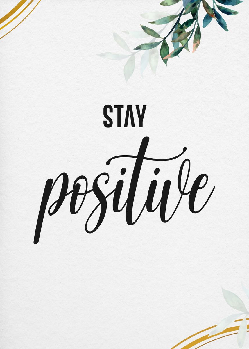 'stay positive trilogy' Poster, picture, metal print, paint by yunur ...