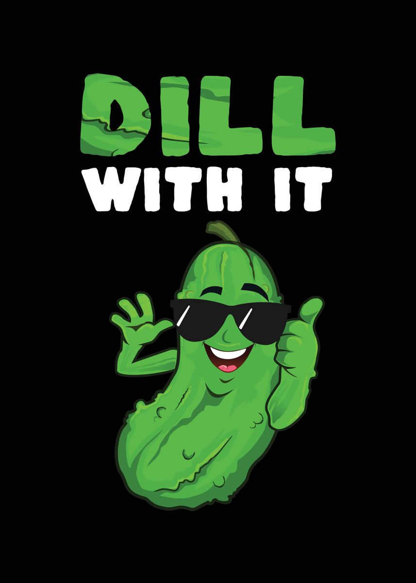 'Dill With It' Poster, picture, metal print, paint by ZS C O M M E R C ...