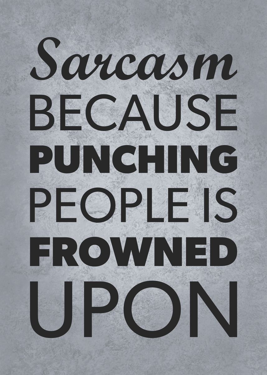 'Sarcasm vs Punching People' Poster by CHAN | Displate