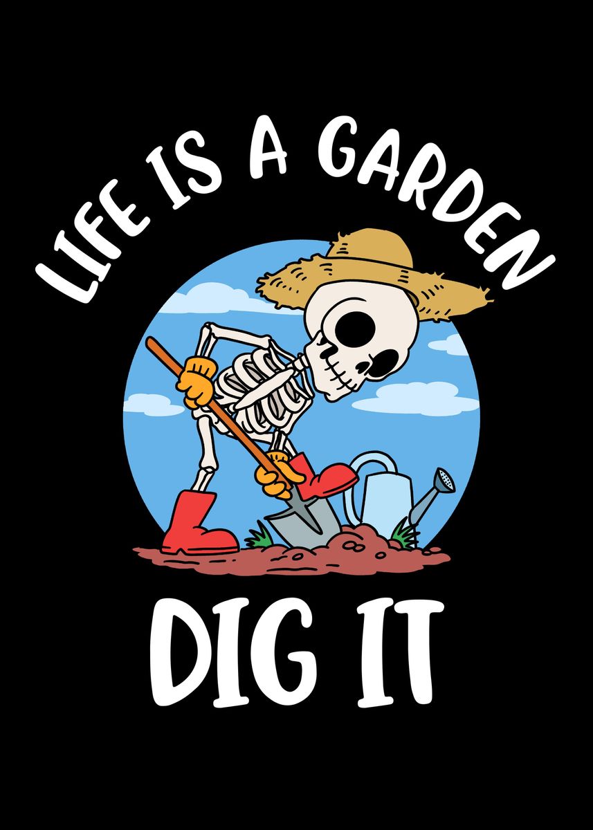 'Life Is a Garden Dig It' Poster, picture, metal print, paint by ...