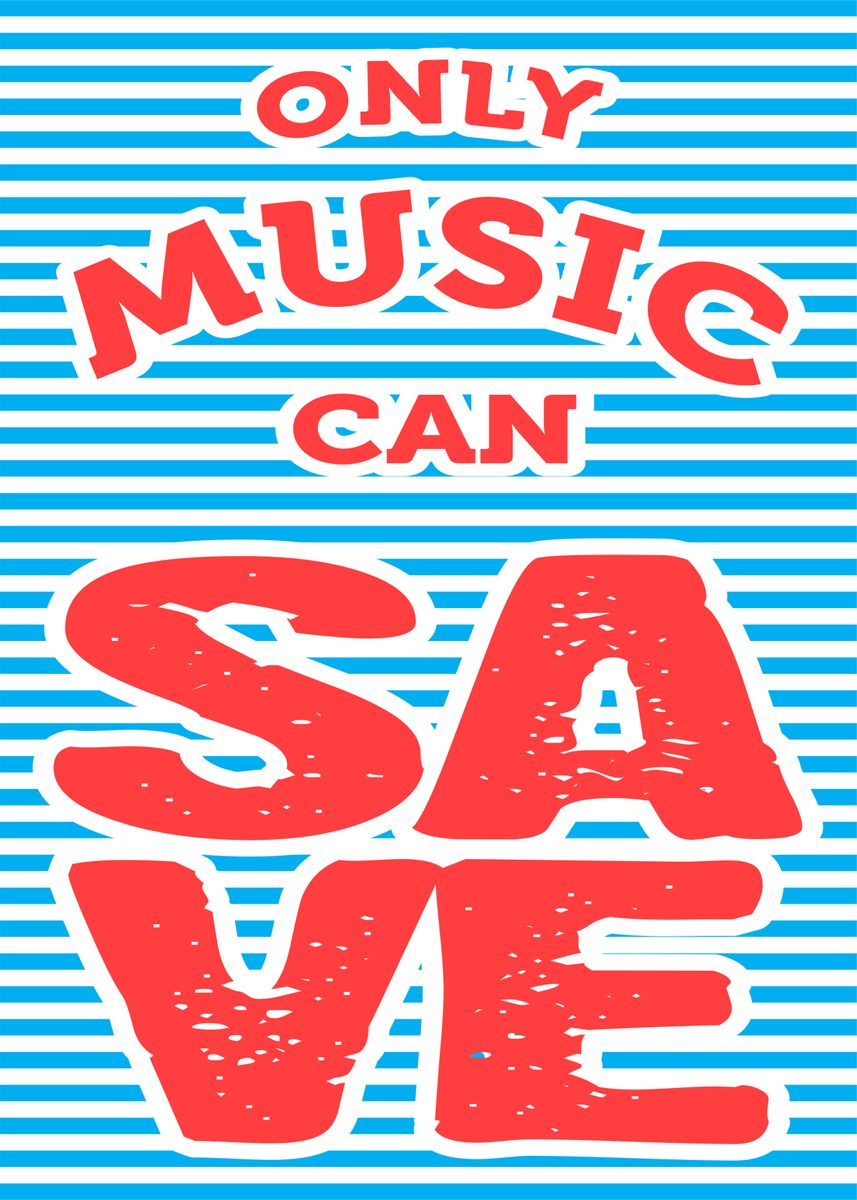 'Only Music Can Save' Poster, picture, metal print, paint by ALMA ...