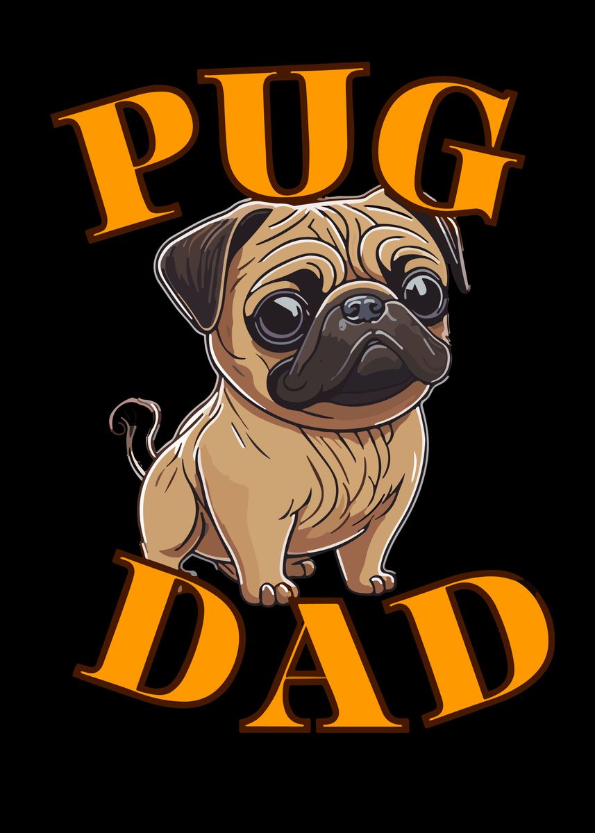 'Pug Dad Artwork' Poster, picture, metal print, paint by Luxe Art ...