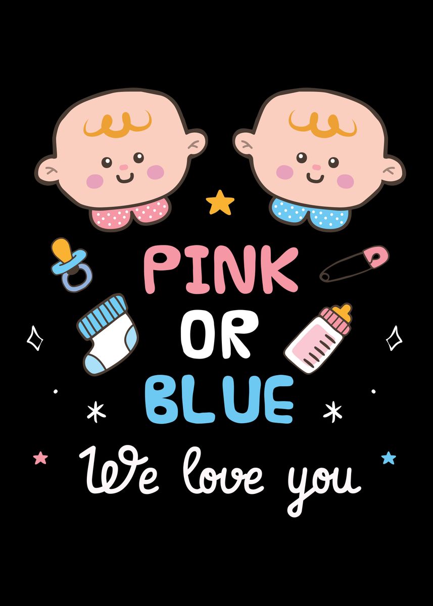 'Pink Or Blue We Love You' Poster by ZS C O M M E R C E | Displate