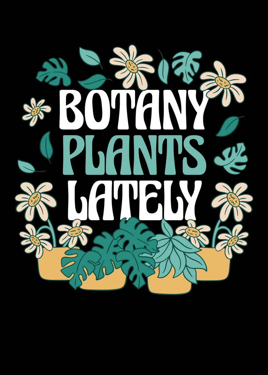 'Botany Plants Lately' Poster, picture, metal print, paint by CatRobot ...