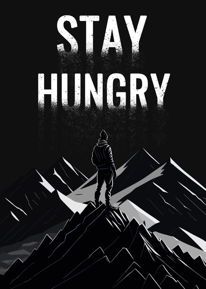 'Stay Hungry Inspirational' Poster, picture, metal print, paint by ...