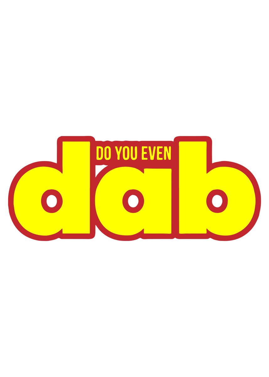 'do you even dab' Poster, picture, metal print, paint by muhammad ...