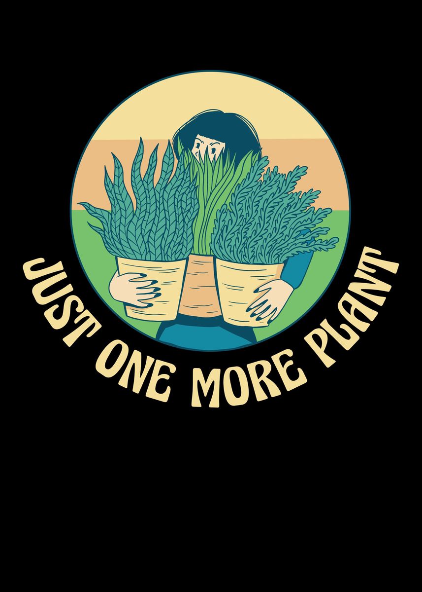 'Just One More Plant' Poster, picture, metal print, paint by CatRobot ...