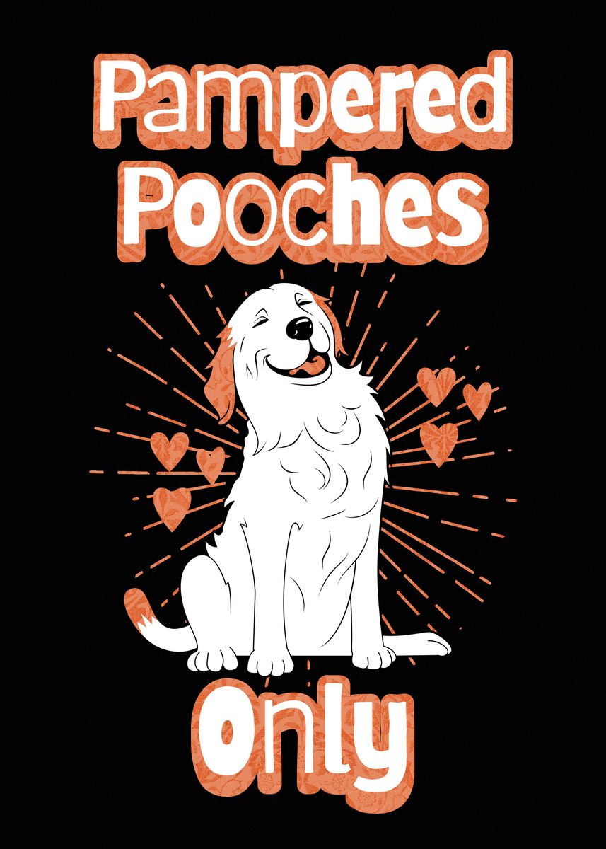 'Pampered Pooches Only' Poster, picture, metal print, paint by Jovana ...