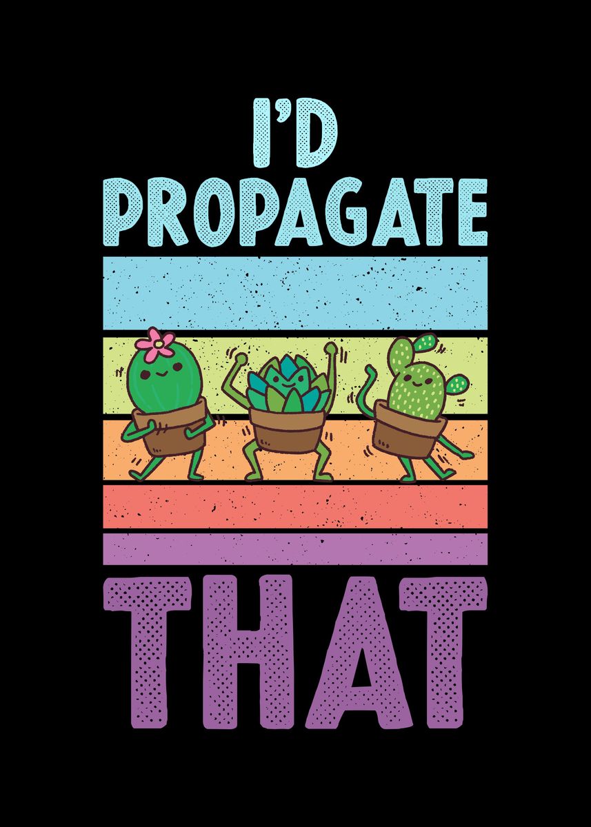 'Id Propagate That' Poster, picture, metal print, paint by CatRobot ...