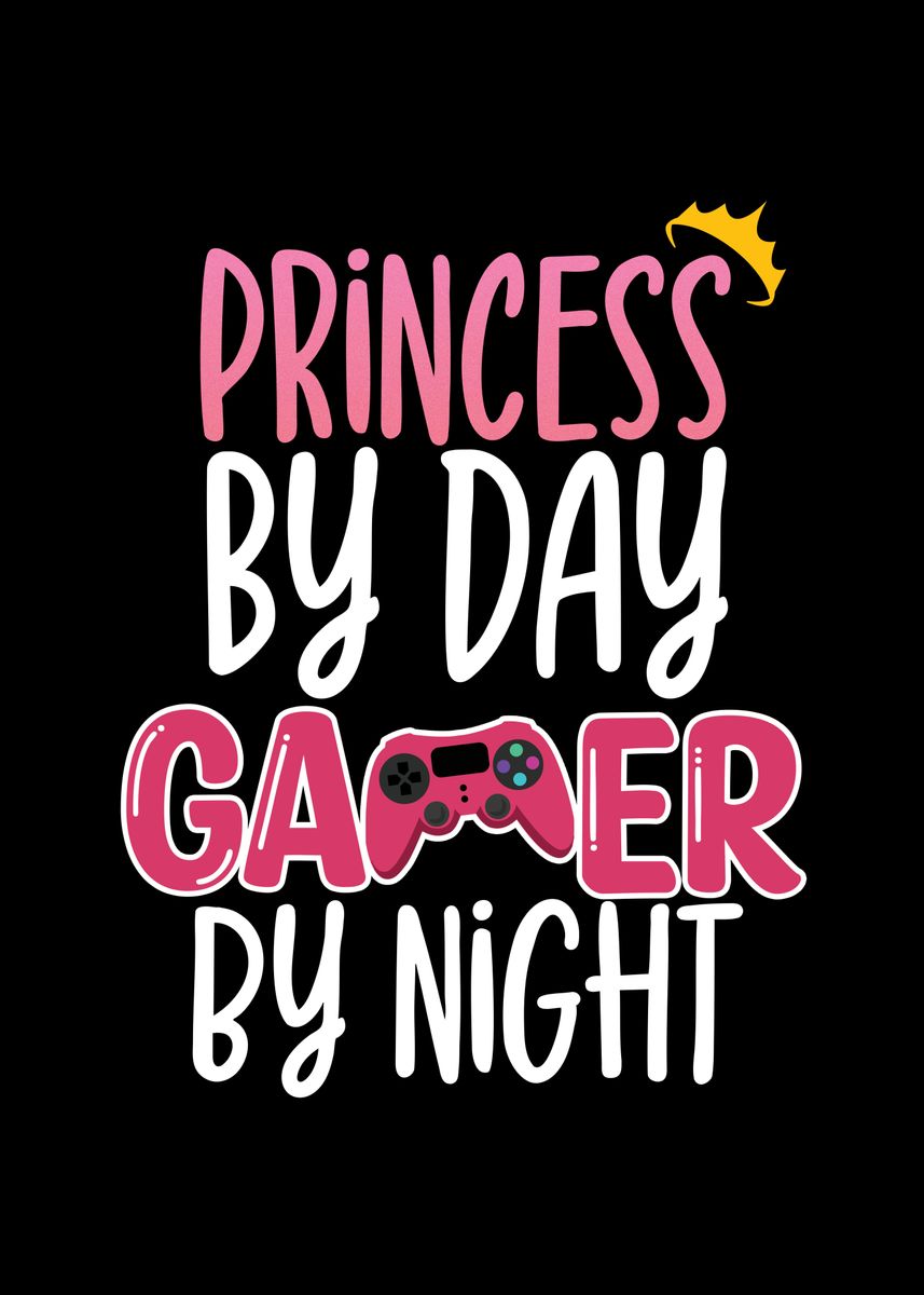 'Princess By Day Gamer By' Poster by Steven Zimmer | Displate