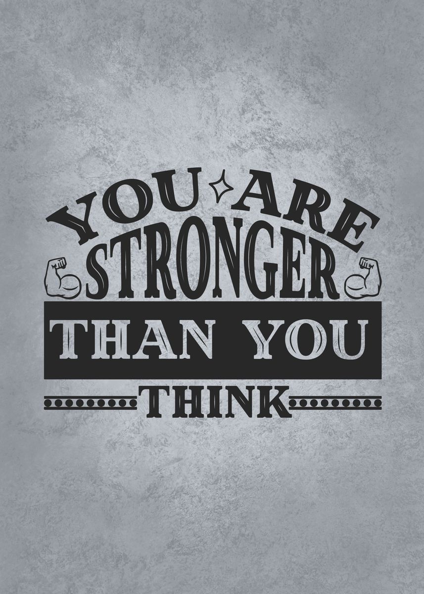 'Stronger Than You THink' Poster, picture, metal print, paint by GOHAN ...