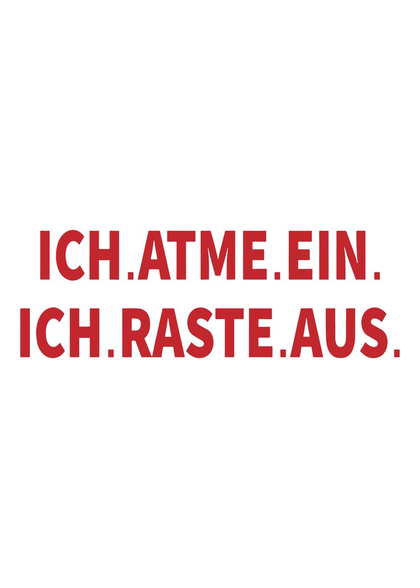 'ich atme ein ich raste aus' Poster, picture, metal print, paint by ...