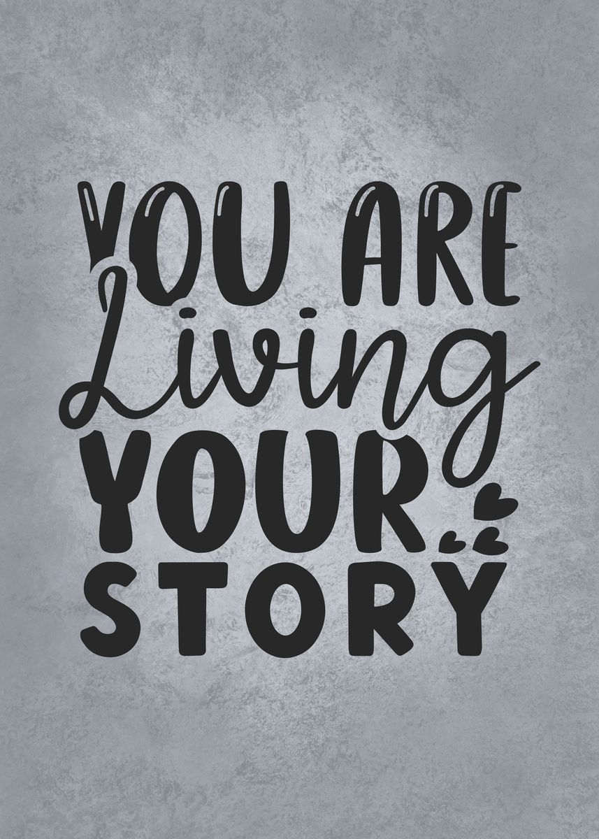 'You Are Living Your Story' Poster, picture, metal print, paint by ...
