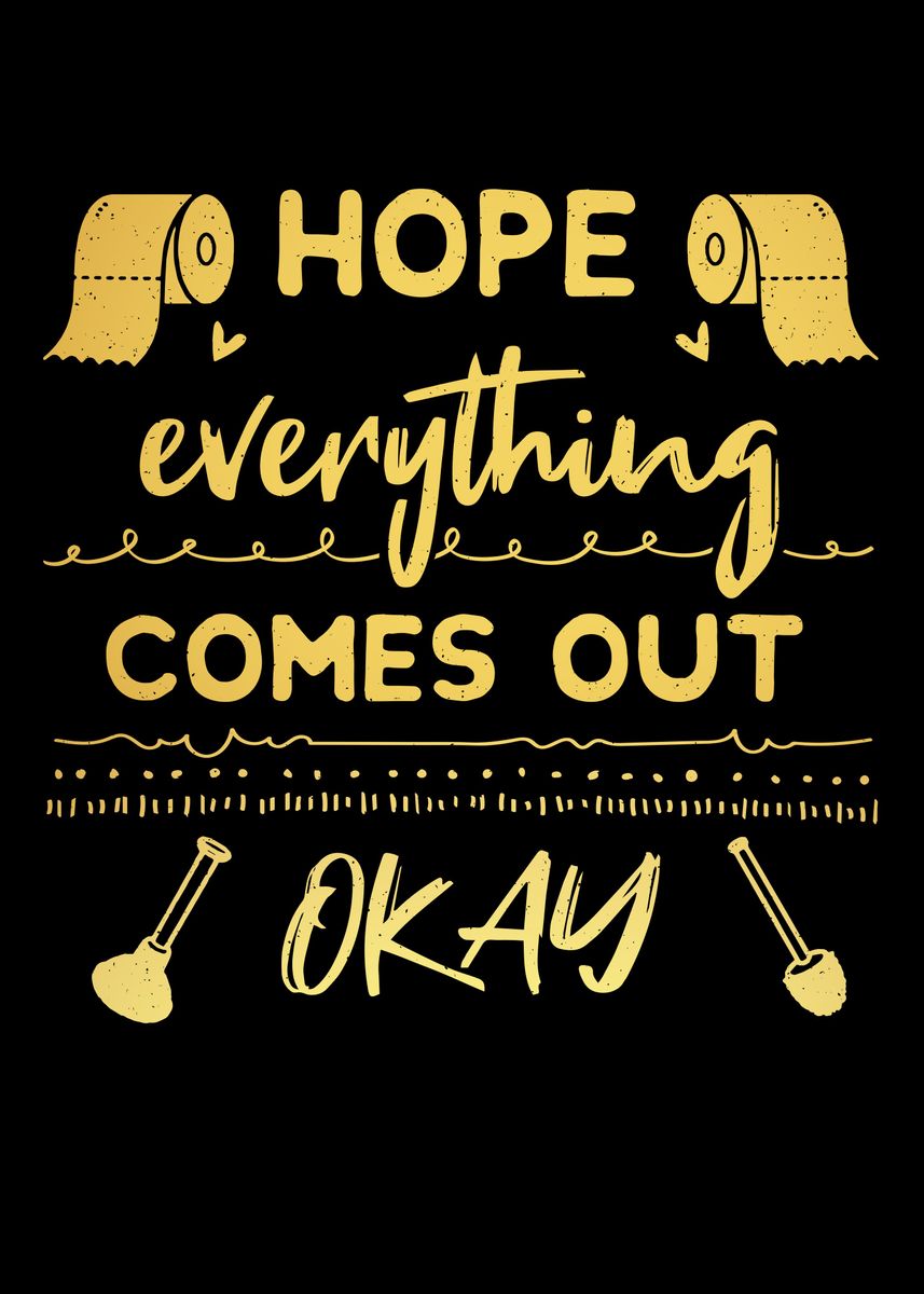 'Hope comes out ok Bathroom' Poster, picture, metal print, paint by ...