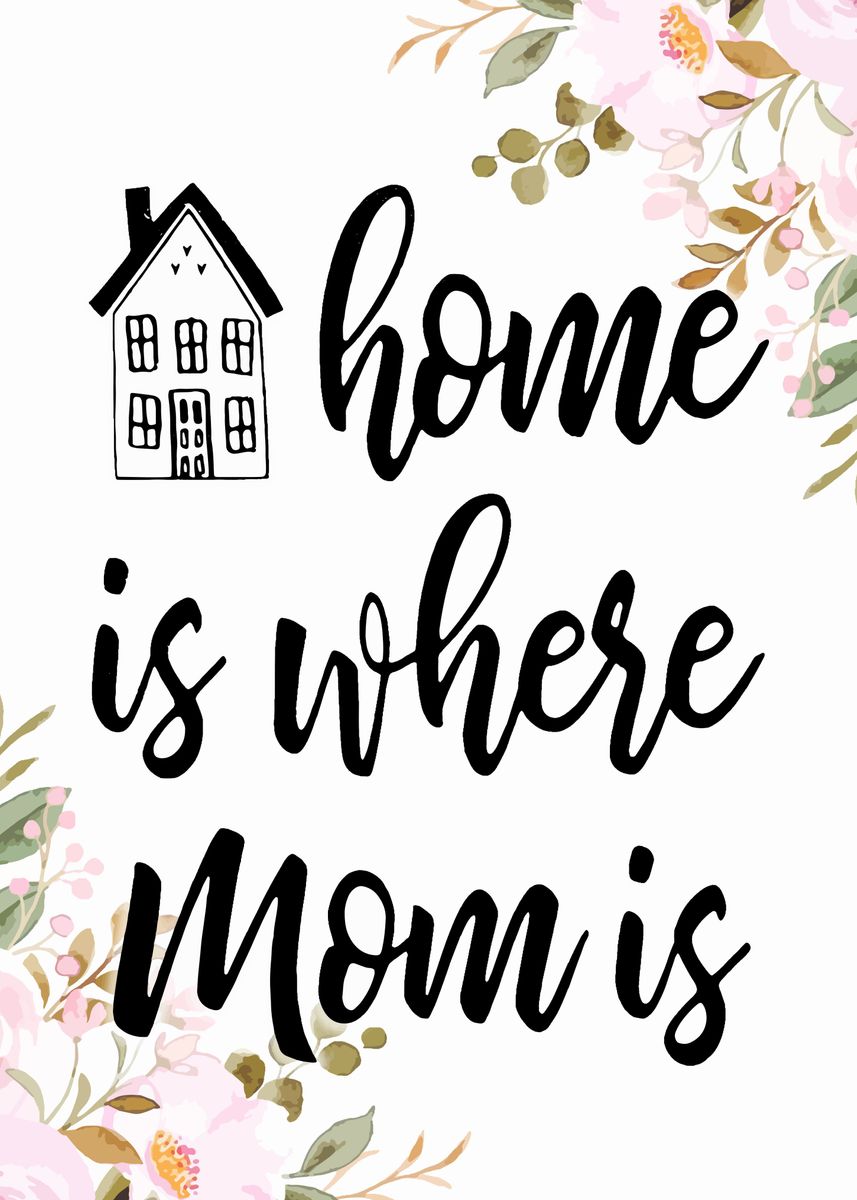 'Home Is Where Mom Is' Poster, picture, metal print, paint by Loves ...