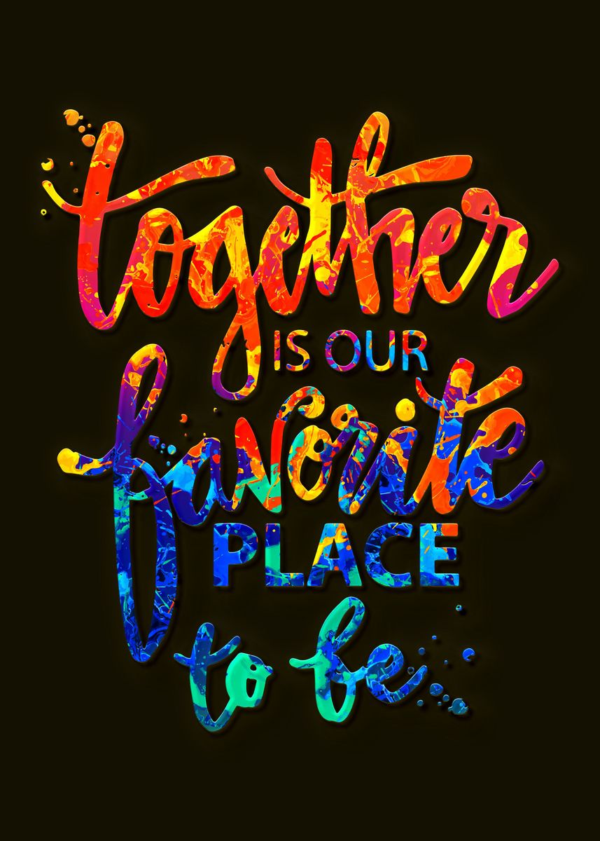 'Together is Our Favourite ' Poster, picture, metal print, paint by ...